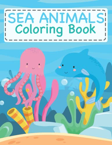 Sea animals coloring book: A beautiful ocean Animals life coloring book ...