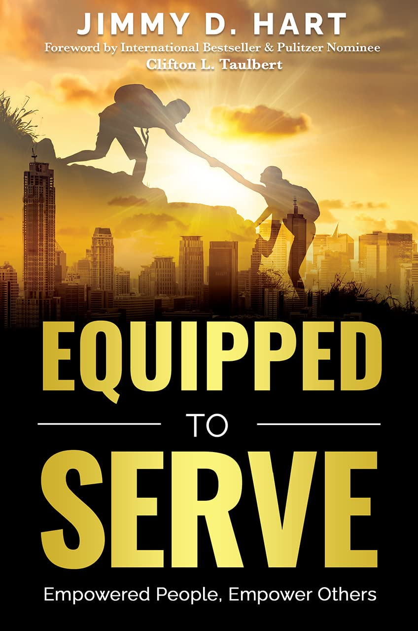 Equipped to Serve: Empowered People, Empower Others by Jimmy D. Hart ...
