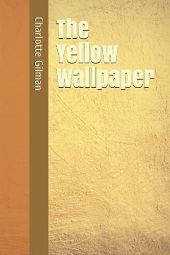 The Yellow Wallpaper by Charlotte Perkins Gilman | Goodreads