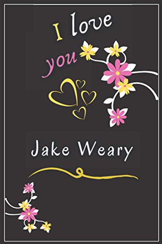 I Love you Jake Weary: Nice Journal Notebook for Fans (Women, Girls ...