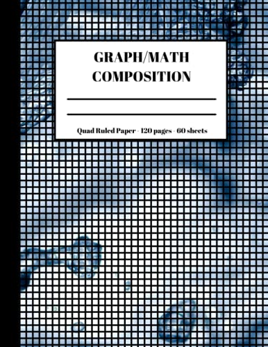 GRAPH/MATH COMPOSITION: 120 QUAD RULED PAPER PAGES, College Dimensions ...