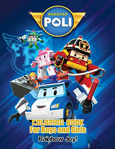 Rainbow Joy! Poli Robocar For Boys And Girls Coloring Book: Cute ...