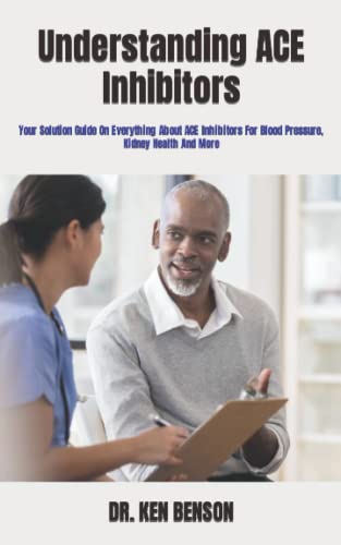 Understanding ACE Inhibitors: Your Solution Guide On Everything About ACE Inhibitors For Blood ...