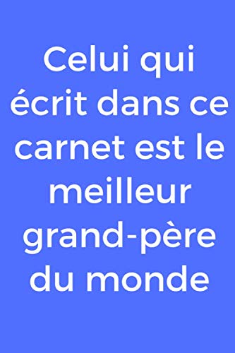 Celui qui écrit dans ce carnet est le meilleur grand-père du monde by ...