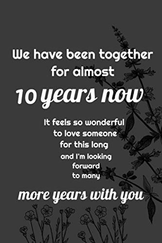 We have been together for almost 10 years : matte lined notebook for ...