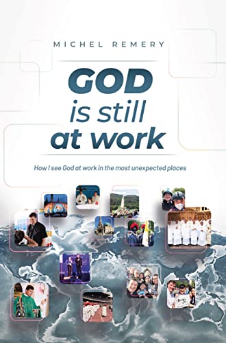 GOD is still at work: How I see God at work in the most unexpected ...