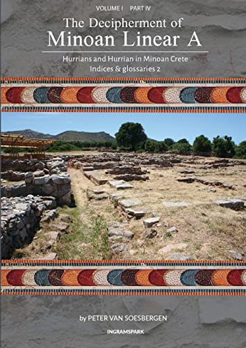 The Decipherment of Minoan Linear A, Volume I, Part IV: Hurrians and ...