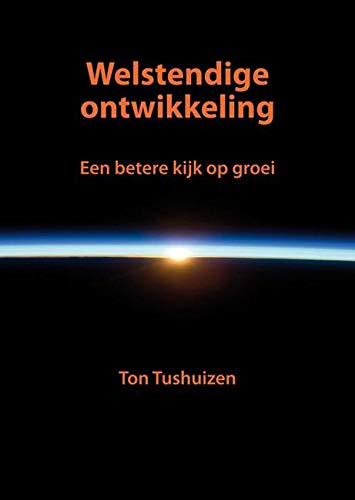 Welstendige Ontwikkeling: Een Betere Kijk Op Groei by Ton Tushuizen ...