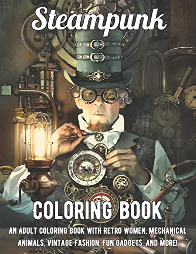 Steampunk Coloring Book: An Adult Coloring Book with Retro Women ...