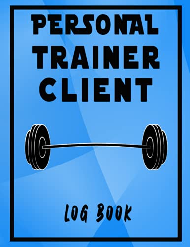 Personal Trainer Client Log Book: Personal Trainer Client Log Book You ...