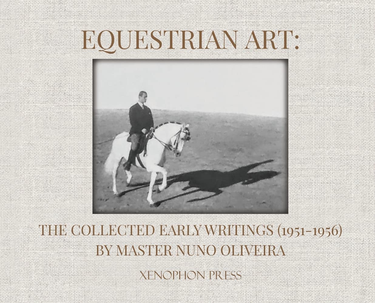 Equestrian Art: The Collected Early Writings (1951-1955) of Master Nuno ...
