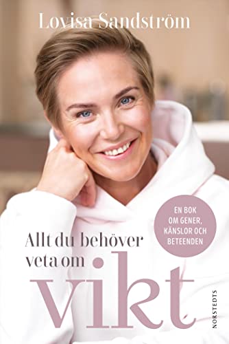 Allt du behöver veta om vikt : en bok om gener, känslor och beteenden ...