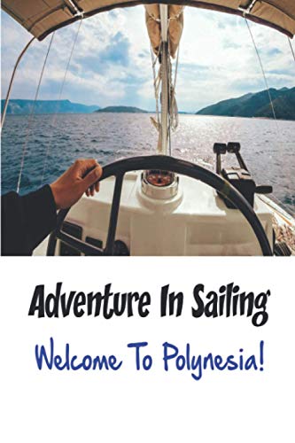 Adventure In Sailing_ Welcome To Polynesia!: Books About Travel And Self-Discovery by Mimi ...
