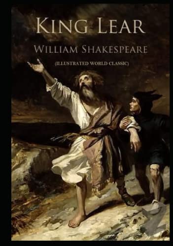 King Lear : Illustrated (World Classics) by William Shakespeare | Goodreads