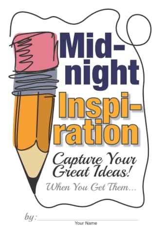 Midnight Inspiration: Capture Your Great Ideas! When You Get Them... by ...