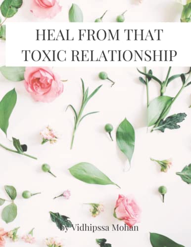 Heal From That Toxic Relationship Journal by Vidhipssa Mohan | Goodreads