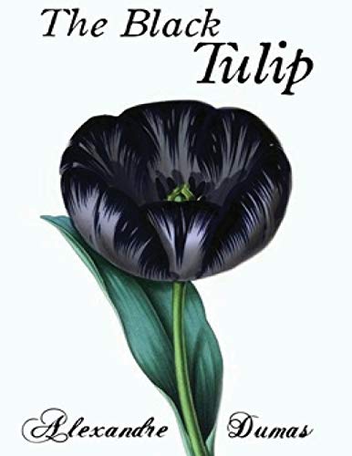 The Black Tulip (Annotated) by Alexandre Dumas | Goodreads