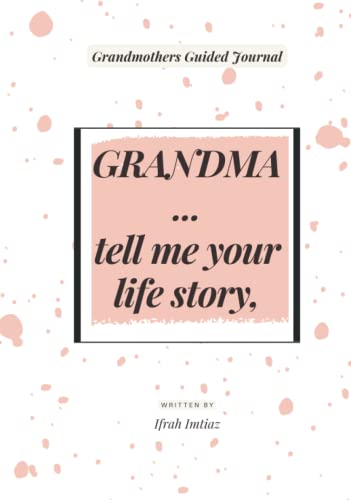 Grandma Tell Me Your Life Story,: A Grandmother’s Guided Journal and ...