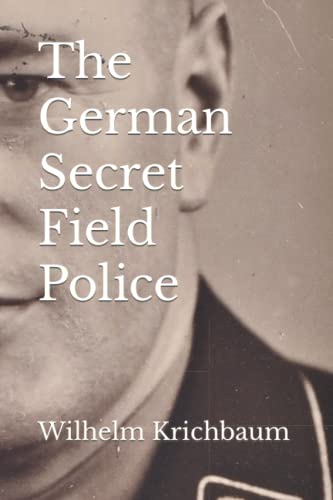 The German Secret Field Police by Wilhelm Krichbaum | Goodreads