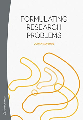 Formulating Research Problems by Johan Alvehus | Goodreads