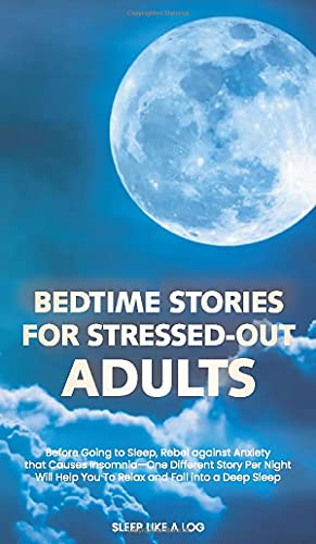 Bedtime Stories for Stressed-Out Adults: Before Going to Sleep ...