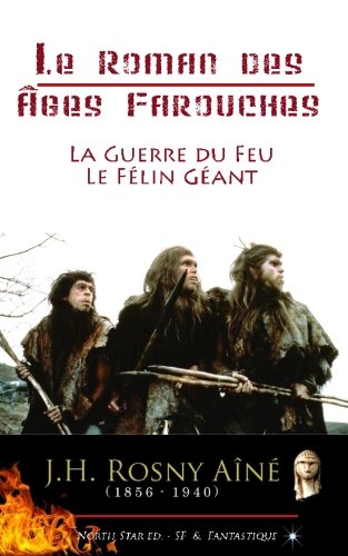 Le Roman des Ages Farouches (La Guerre du Feu - Le Félin Géant): Les ...