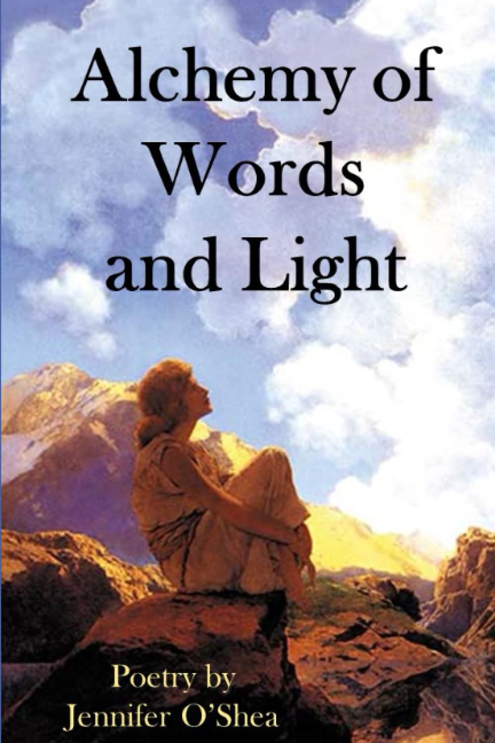 Alchemy of Words and Light: A Book of Poetry by Jennifer O'Shea | Goodreads