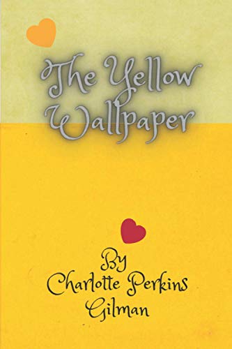 The Yellow Wallpaper by Charlotte Perkins Gilman | Goodreads