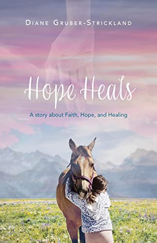 Hope Heals: A story about Faith, Hope, and Healing by Diane Gruber ...