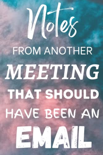 Notes From Another Meeting That Should Have Been An Email: Blank Lined ...