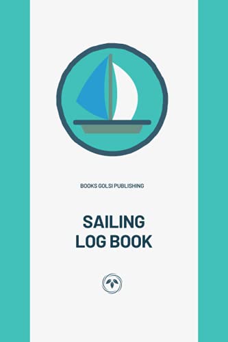 Sailing Log Book: Boating Trip Record, Captain's Log, Daily Log Entry ...