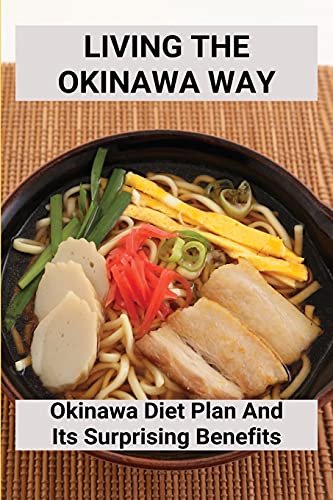 Living The Okinawa Way: Okinawa Diet Plan And Its Surprising Benefits ...