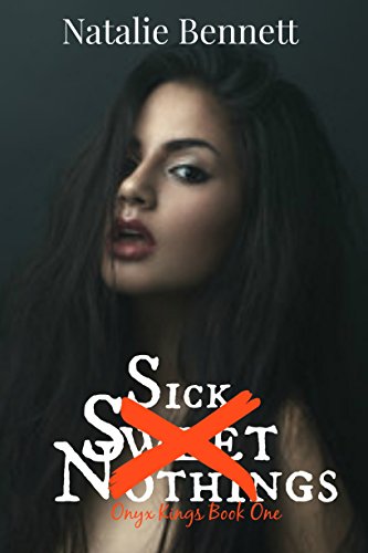 Sick Sweet Nothings (Onyx Kings Book 1) by Natalie Bennett | Goodreads