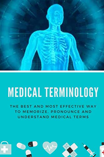 Medical Terminology The Best And Most Effective Way To Memorize Pronounce And Understand medical-terminology-the-best-and-most-effective-way-to-memorize-pronounce-and-understand