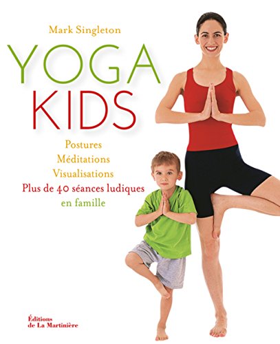 Yoga Kids: Plus de 40 séances ludiques en famille by Mark Singleton ...