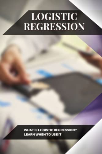 Logistic Regression: What Is Logistic Regression? Learn When tо Use It ...