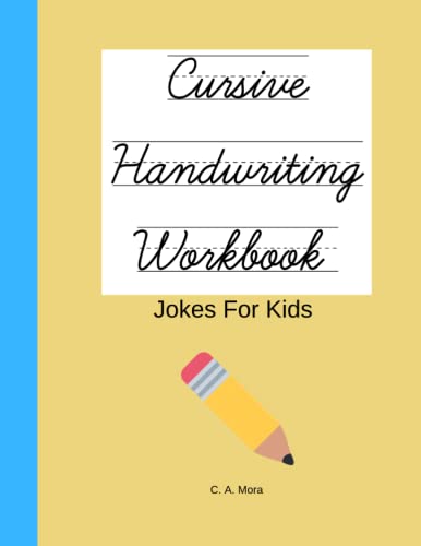 Cursive Handwriting Workbook: Jokes For Kids by C A Mora | Goodreads