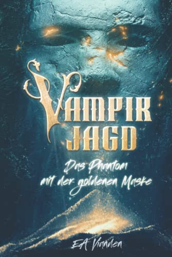 Vampirjagd: Das Phantom mit der goldenen Maske by Étienne Aleksander Vianden | Goodreads