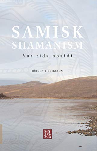 Samisk shamanism : var tids noaidi by Jörgen I Eriksson | Goodreads