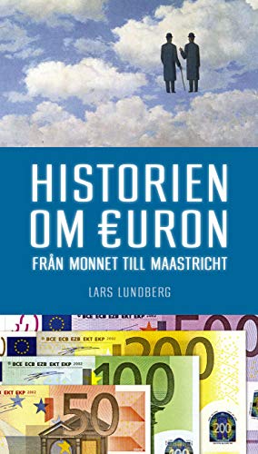 Historien om Euron: Från Monnet till Maastricht by Lars Lundberg | Goodreads