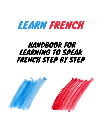 Learn French for Beginners: Handbook for Learning to Speak French Step ...