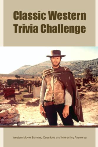 Classic Western Trivia Challenge: Western Movie Stunning Questions and ...