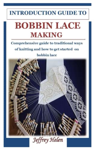 INTRODUCTION GUIDE TO BOBBIN LACE MAKING: Comprehensive guide to ...
