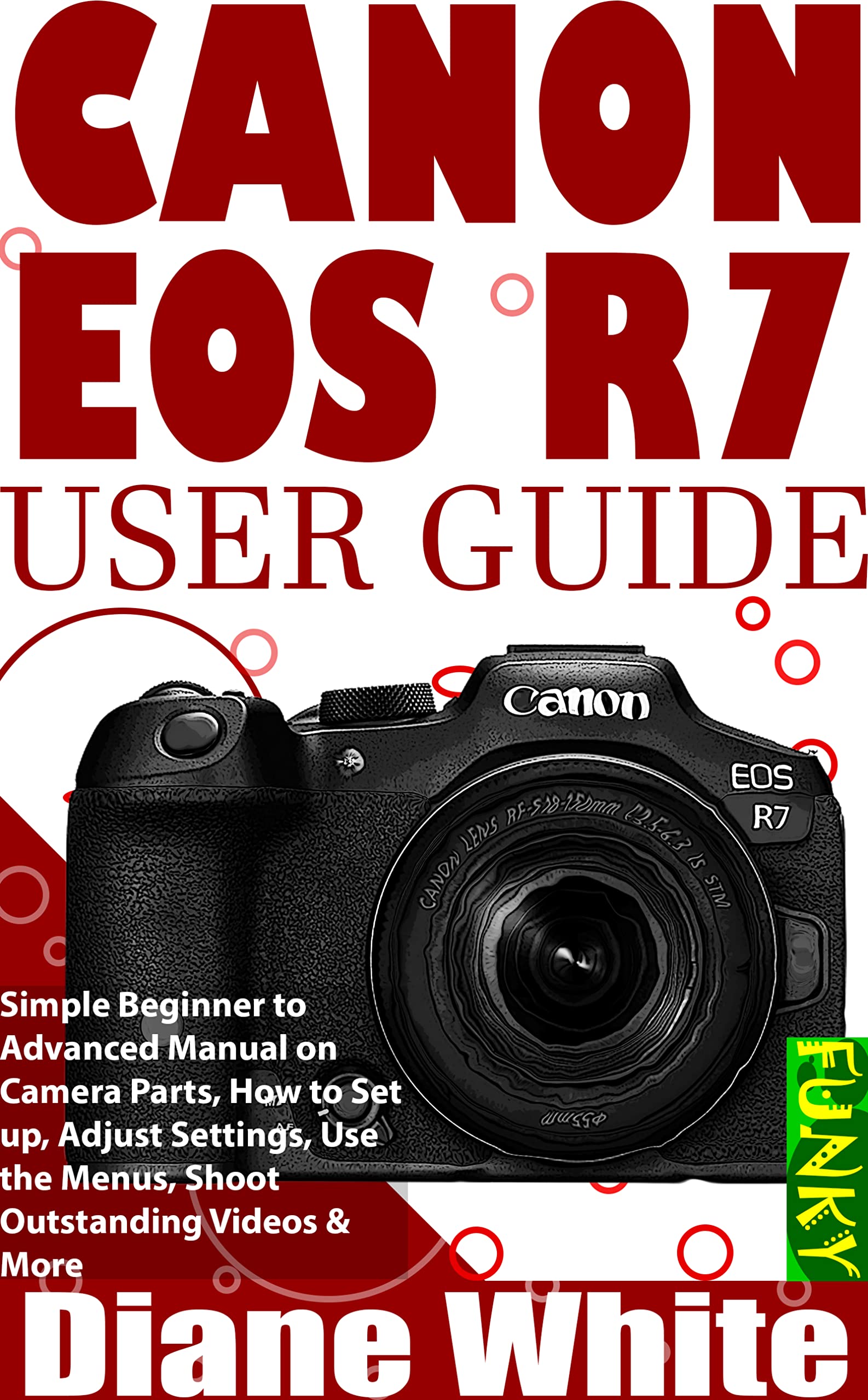 CANON EOS R7 USER GUIDE: Simple Beginner to Advanced Manual on Camera ...