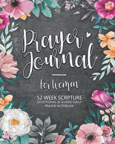 Prayer Journal for Women: 52 Week Scripture, Devotional & Guided Daily ...