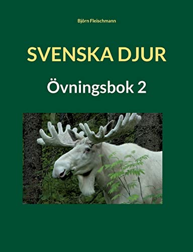 Svenska djur: Övningsbok 2 (Swedish Edition) by Björn Fleischmann ...