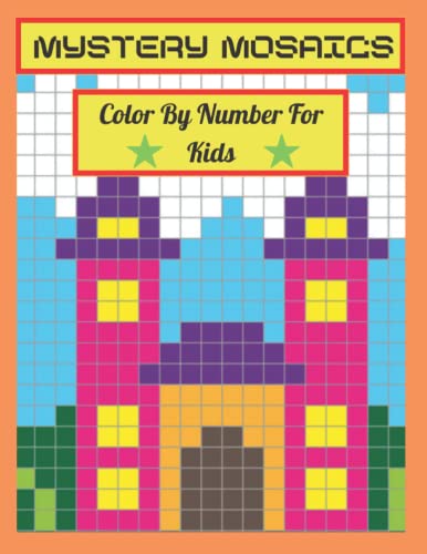 Mystery Mosaics Color By Number For Kids: Mystery Mosaics Interior ...