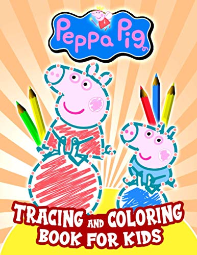 Peppa Pig Tracing And Coloring Book For Kids: A High Quality Book With ...