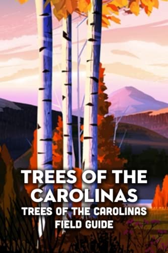 Trees of the Carolinas: Trees of the Carolinas Field Guide: Trees of ...