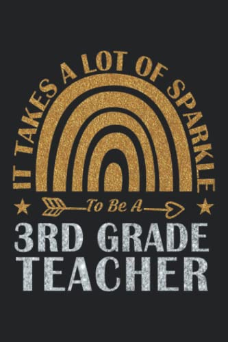 It Takes A Lot Of Sparkle To Be A 3rd Grade Teacher: Cute Notebook Gift ...